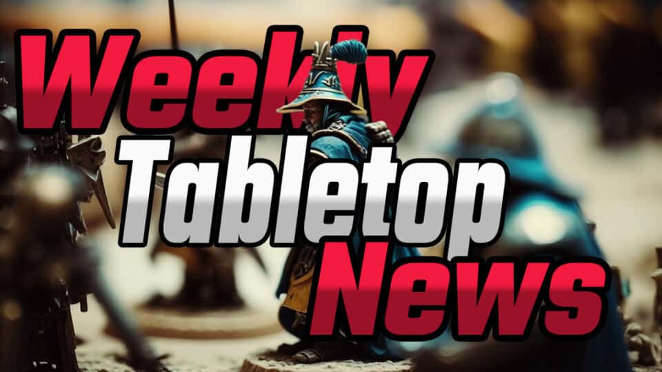 Weekly Tabletop News: Roundup of the Latest Tabletop Gaming Updates ...